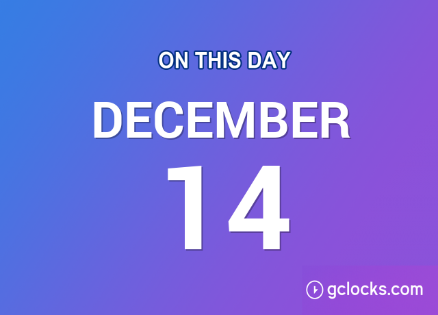 Co se stalo 14. Prosinec – Události, Narození a Úmrtí | GClocks