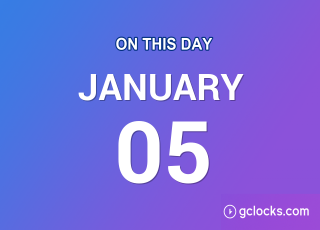 Wat gebeurde er op 5 Januari – Gebeurtenissen, Geboortes & Overlijden ...