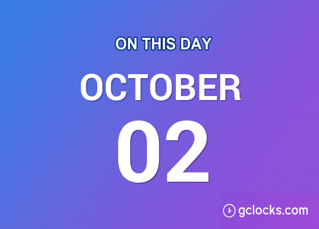 O que aconteceu em 2 de Outubro – Eventos, Nascimentos & Falecimentos ...